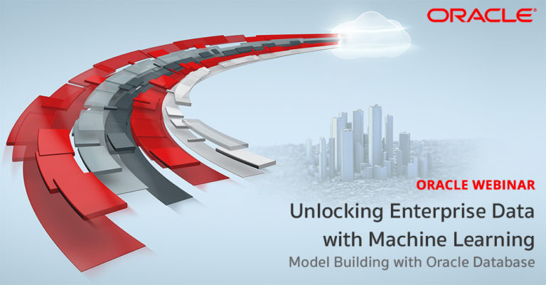 Oracle Webinar: Unlocking Enterprise Data with Machine Learning – Model Building with Oracle ...