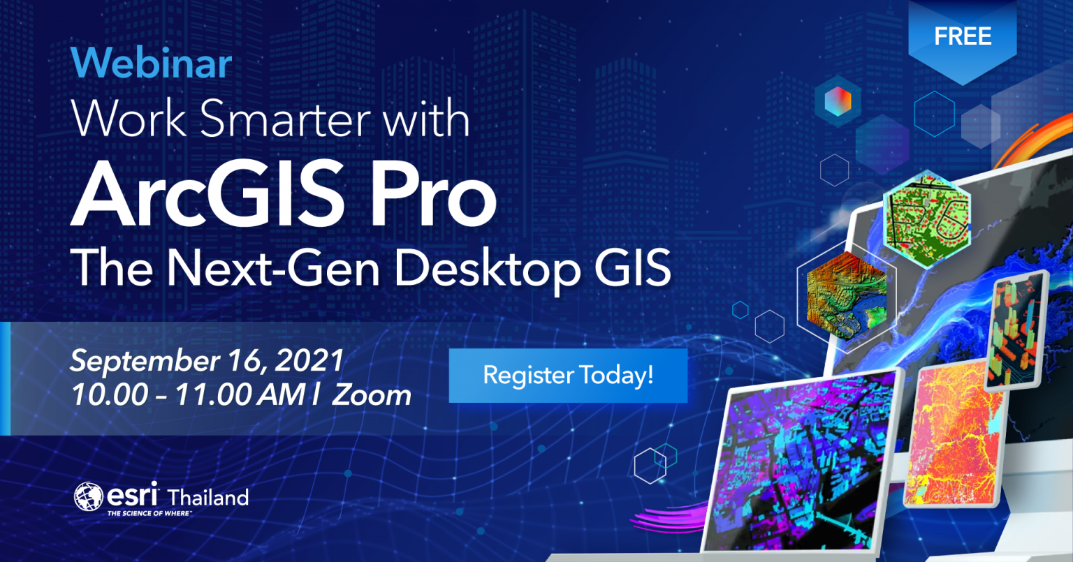 ขอเรียนเชิญเข้าร่วมฟังสัมมนาออนไลน์ Webinar: Work Smarter with ArcGIS ...