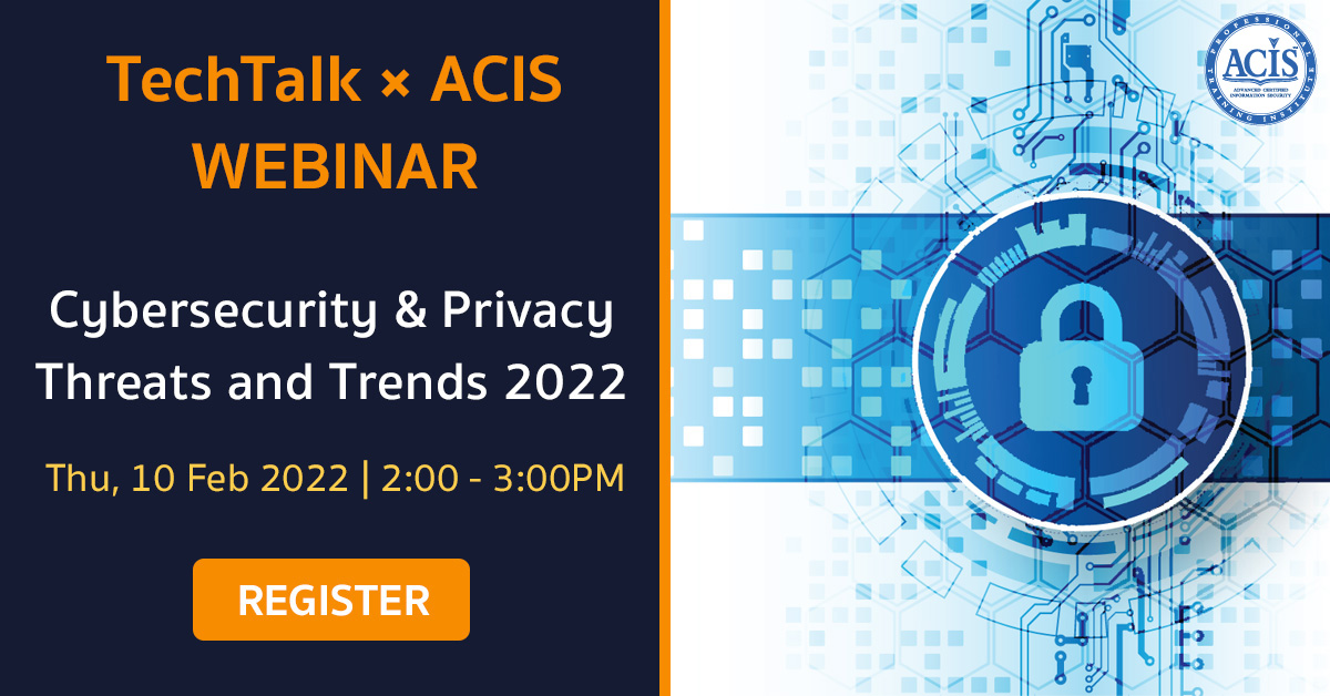 TechTalk x ACIS Webinar: Cybersecurity & Privacy Threats and Trends ...