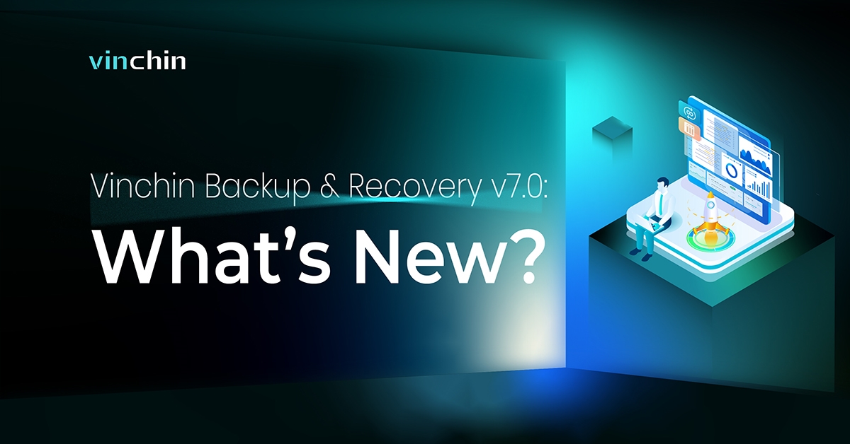ฟีเจอร์ใหม่ใน Vinchin Backup & Recovery 7.0 – TechTalkThai