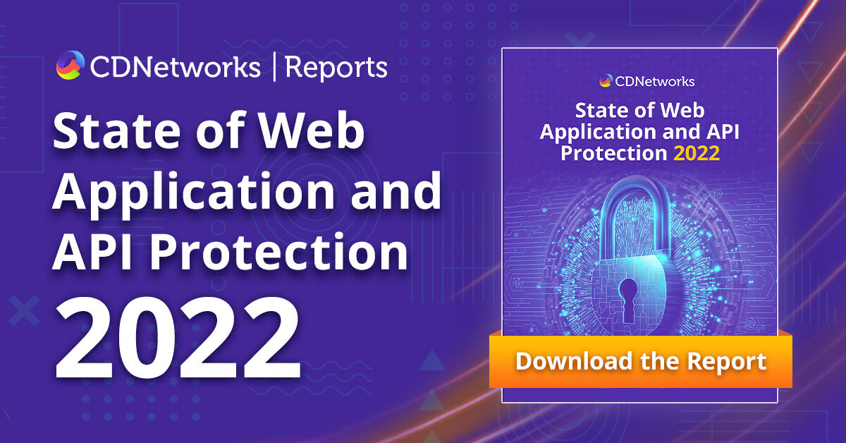 CDNetworks เผยรายงาน State of Web Application and API Protection 2022 ...