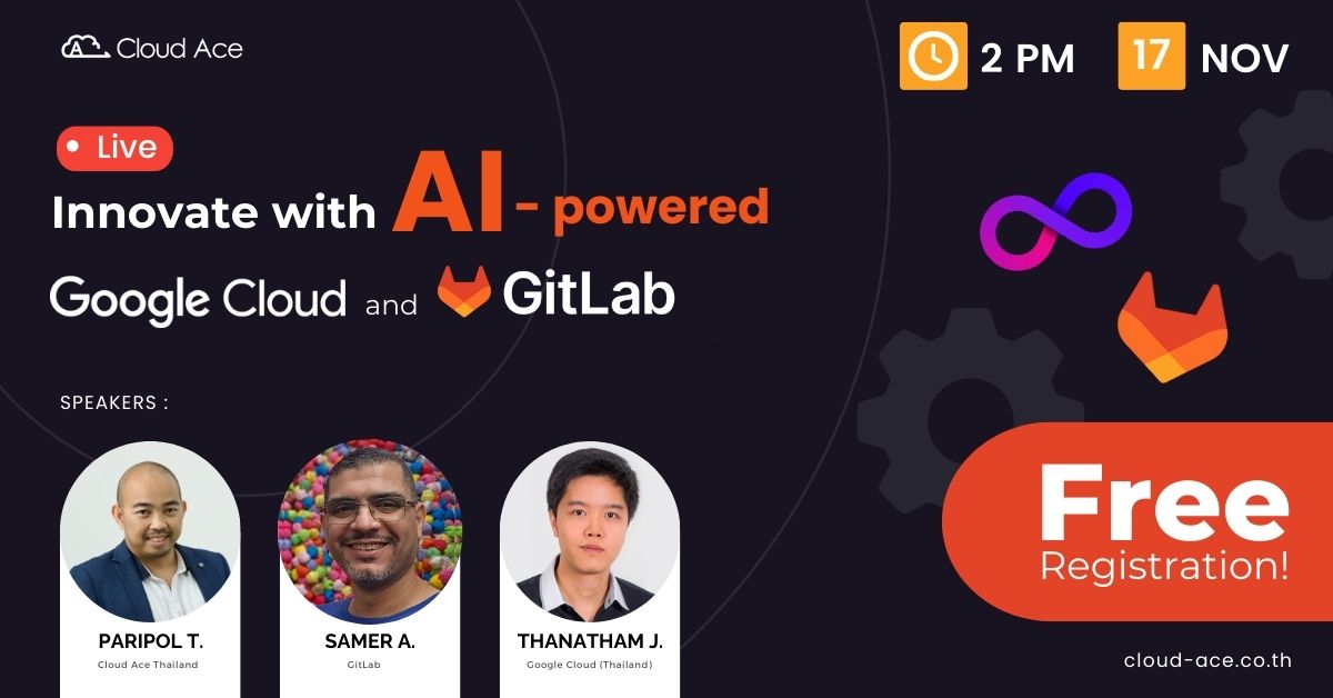 Cloud Ace x GitLab ขอเชิญเข้าร่วมสัมมนาออนไลน์ฟรี : ขับเคลื่อนการพัฒนา ...
