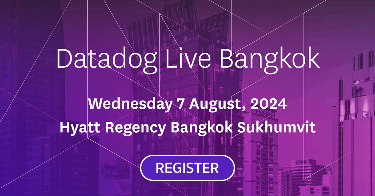 เชิญร่วมงานสัมมนา Datadog Live Bangkok 2024 | วันที่ 7 สิงหาคม ณ โรงแรม ...