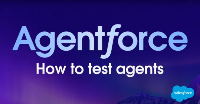 Salesforce เปิดตัว Agentforce Testing Center ทำทดสอบ AI Agent ก่อนปล่อย ...