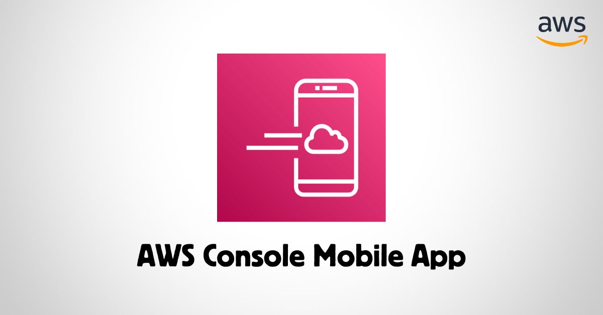 AWS ประกาศเพิ่มอีก 24 บริการ พร้อมสนับสนุนการใช้งานผ่าน AWS Console Mobile App – TechTalkThai